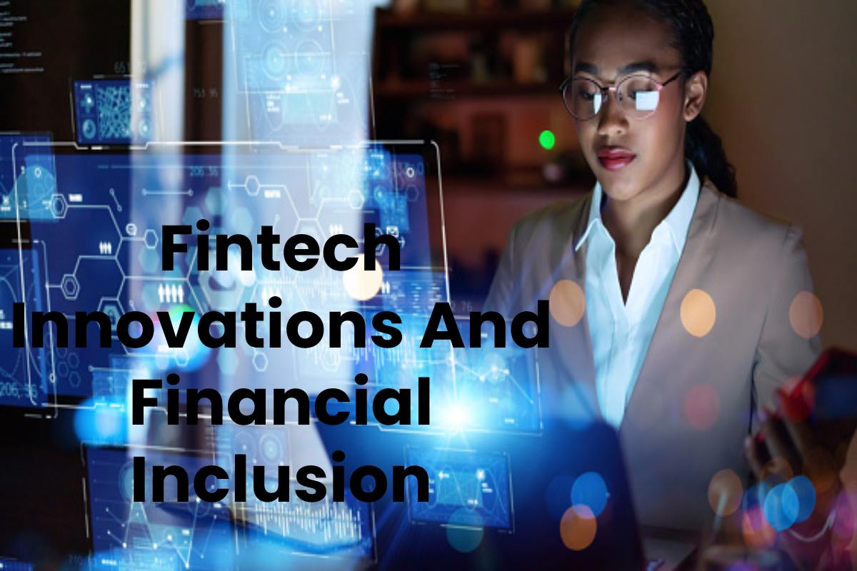 Fintech Innovations And Financial Inclusion - 2022 Fintech Innovations And Financial Inclusion - 2022